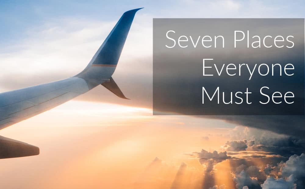 7 Places In The World Everyone Should Visit Once In Their Lifetime ...