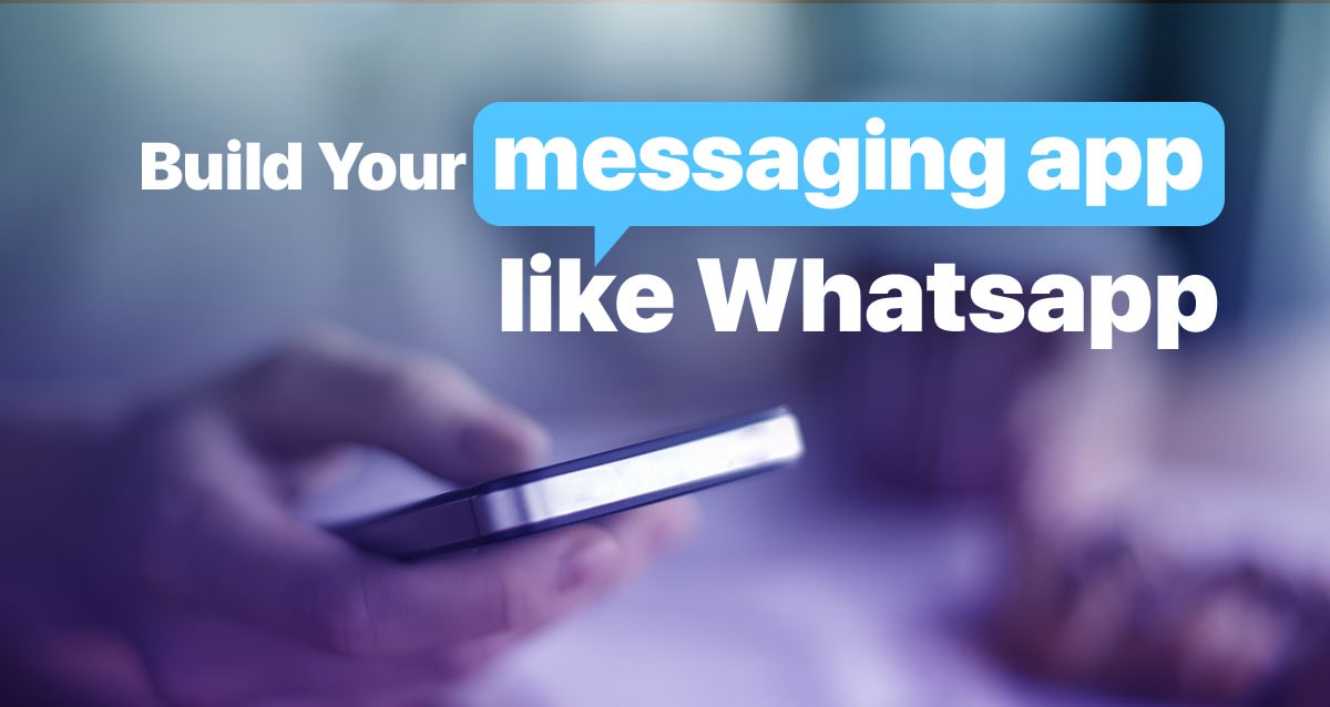 How Long Does It Take To Build A Messaging App Like Whatsapp?